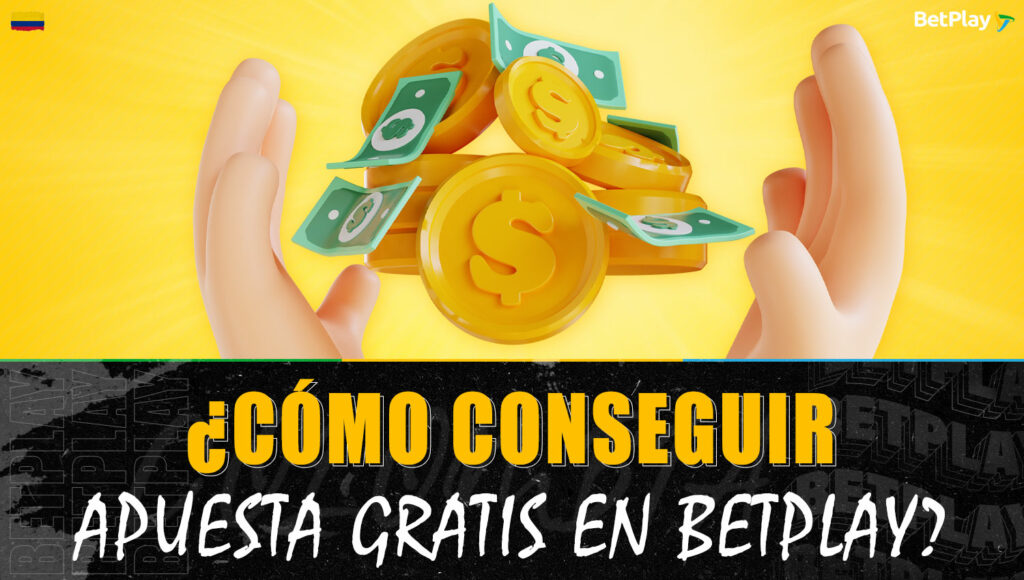 Apuestas gratis Betplay — ¿Cómo obtener y usar las?